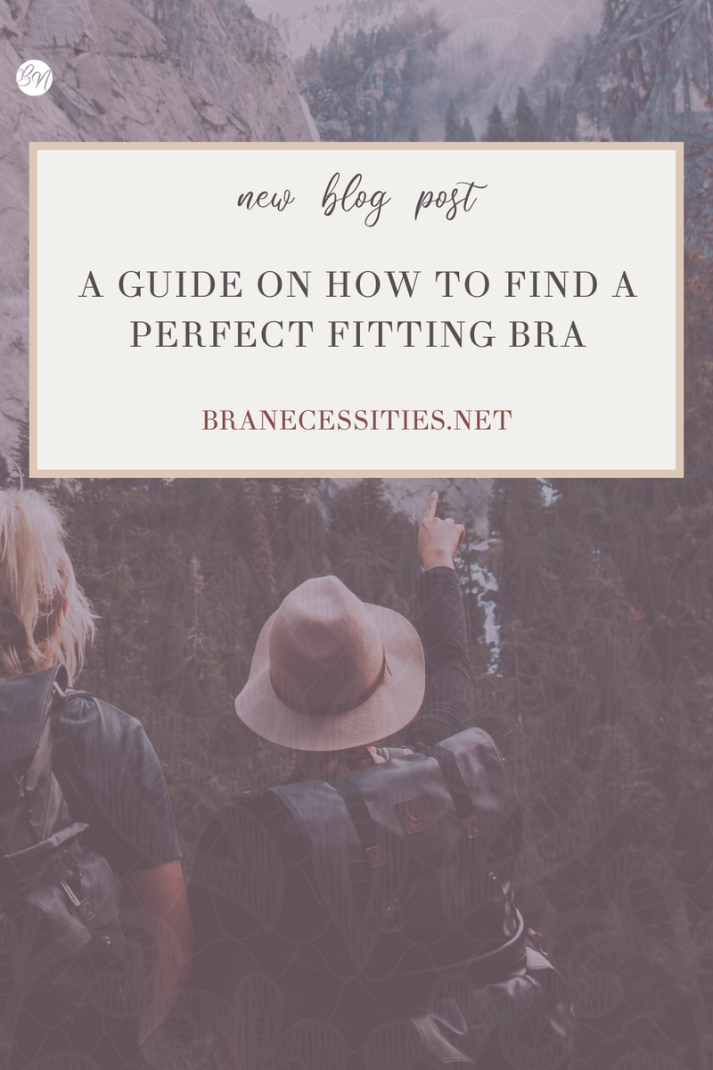 A Guide On How To Find a Perfect Fitting Bra – Bra Necessities